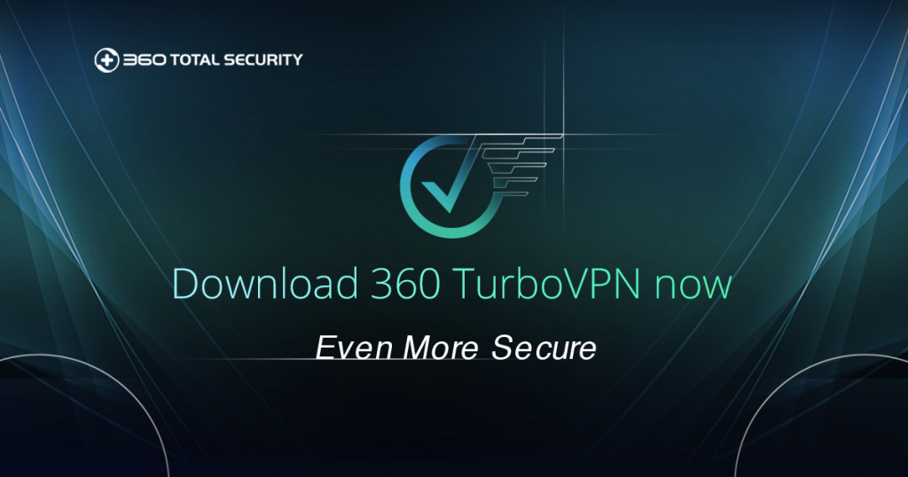 Free Download 360 TurboVPN, Best VPN keeps your even more secure